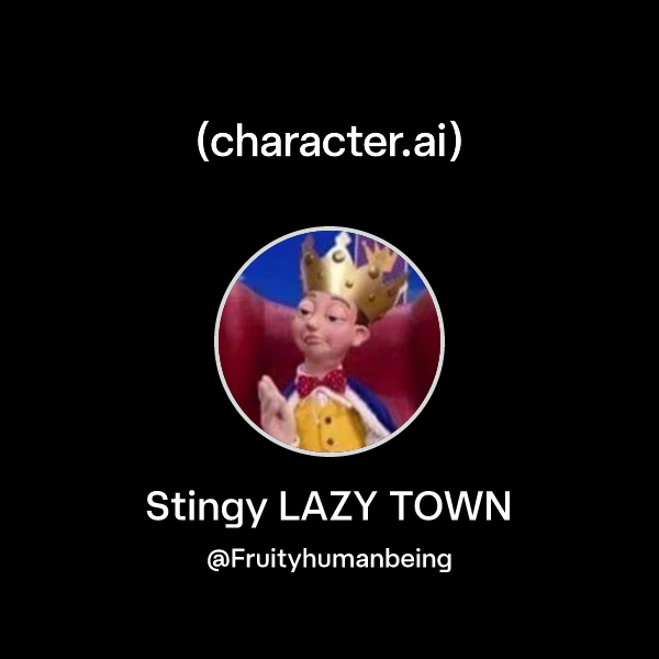 Chat with Stingy LAZY TOWN | character.ai | AI Chat, Reimagined–Your ...