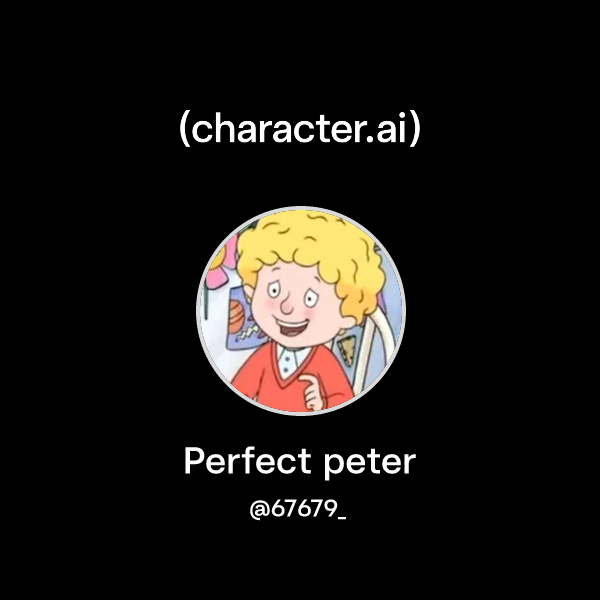 Chat with Perfect peter | character.ai | AI Chat, Reimagined–Your Words. Your World.