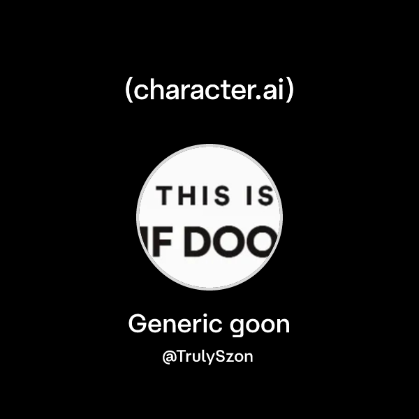 Chat with Generic goon | character.ai | AI Chat, Reimagined–Your Words ...