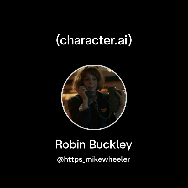 Chat with Robin Buckley | character.ai | AI Chat, Reimagined–Your Words. Your World.