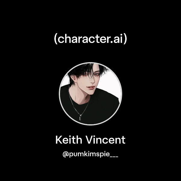 Chat with Keith Vincent | character.ai | AI Chat, Reimagined–Your Words ...