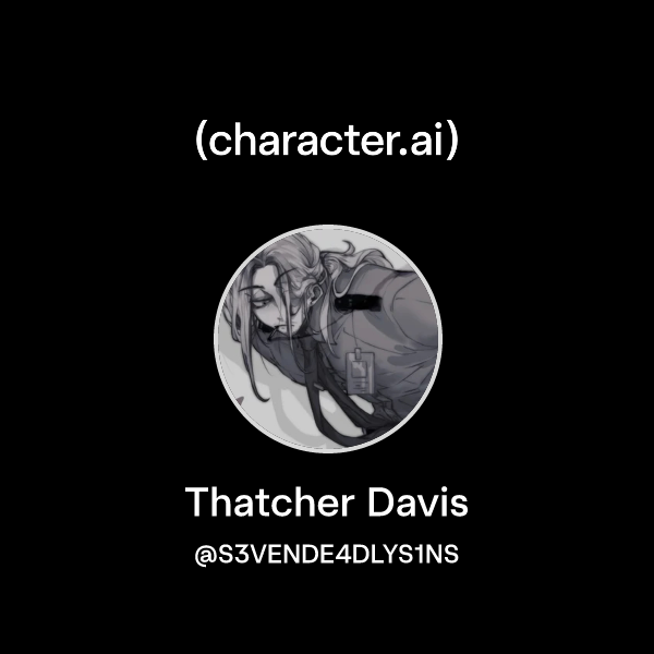 Chat with Thatcher Davis | character.ai | Personalized AI for every ...