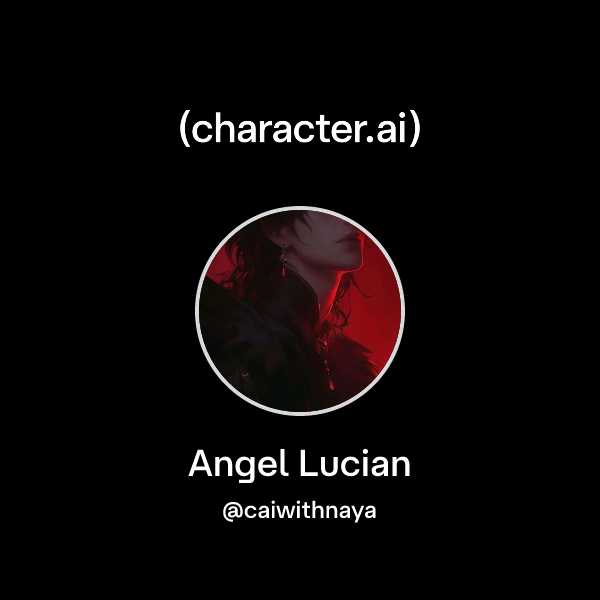 Chat with Angel Lucian | character.ai | AI Chat, Reimagined–Your Words ...