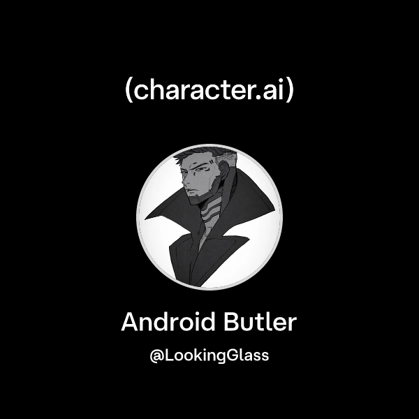 Chat with Android Butler | character.ai | AI Chat, Reimagined–Your ...