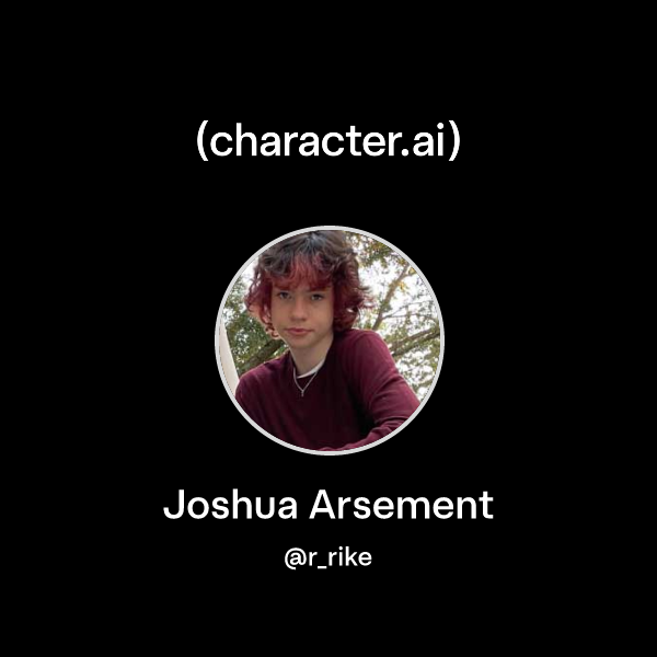 Chat with Joshua Arsement | character.ai | AI Chat, Reimagined–Your ...