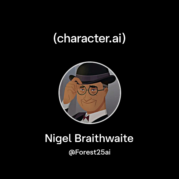 Chat with Nigel Braithwaite | character.ai | AI Chat, Reimagined–Your ...