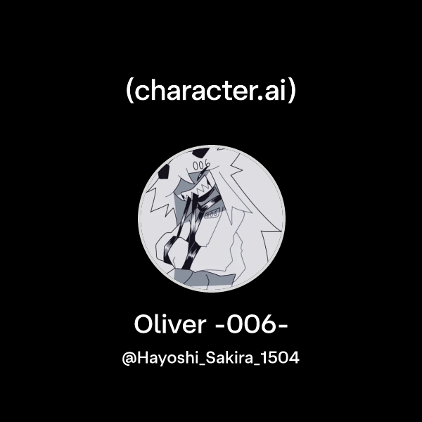 Chat with Oliver -006- | character.ai | Personalized AI for every moment of your day
