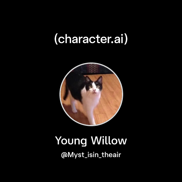 Chat with Young Willow | character.ai | AI Chat, Reimagined–Your Words ...