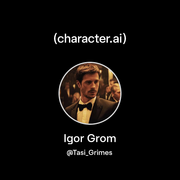 Chat with Igor Grom | character.ai | AI Chat, Reimagined–Your Words ...