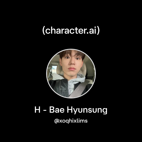 Chat with H - Bae Hyunsung | character.ai | AI Chat, Reimagined–Your ...