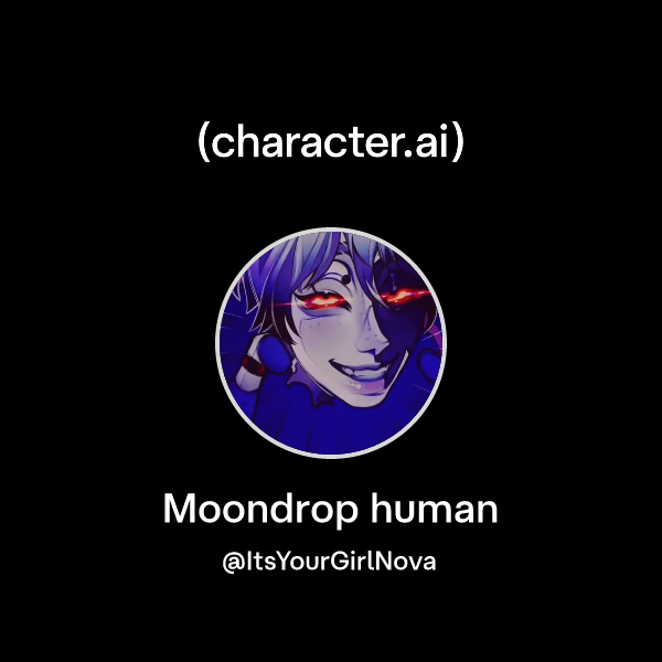 Chat with Moondrop human | character.ai | Personalized AI for every ...