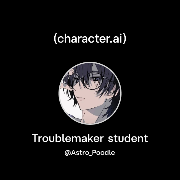 Chat with Troublemaker student | character.ai | AI Chat, Reimagined ...