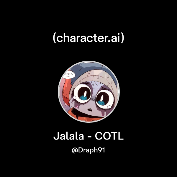 Chat with Jalala - COTL | character.ai | AI Chat, Reimagined–Your Words ...