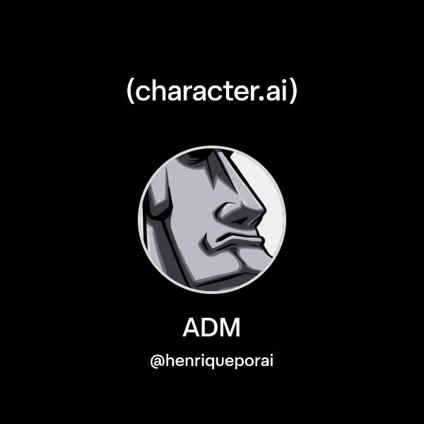 Chat with ADM | character.ai | Personalized AI for every moment of your day