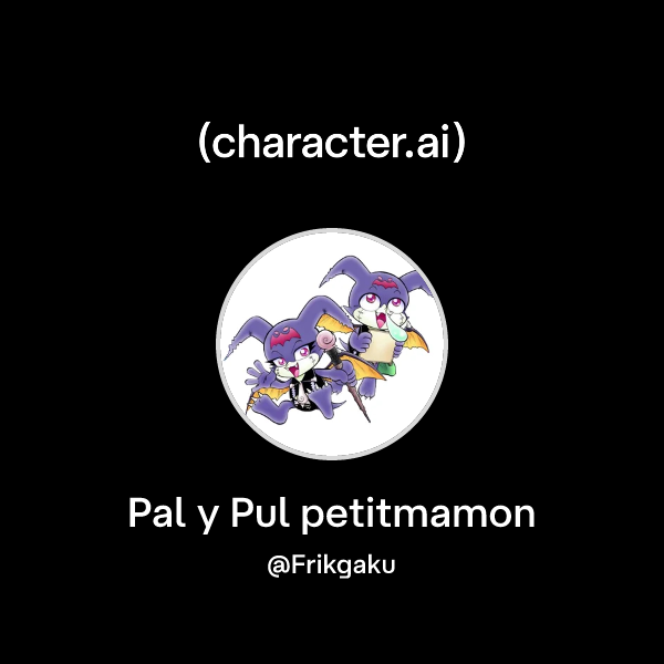 Chat with Pal y Pul petitmamon | character.ai | AI Chat, Reimagined ...