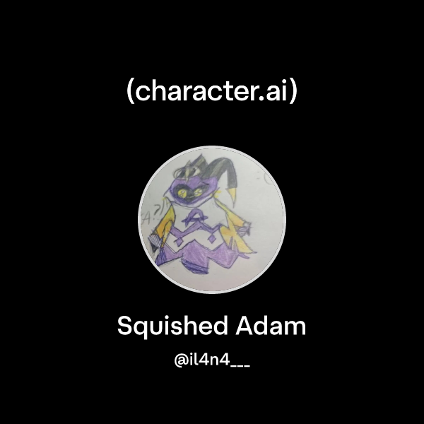 Chat with Squished Adam | character.ai | AI Chat, Reimagined–Your Words ...