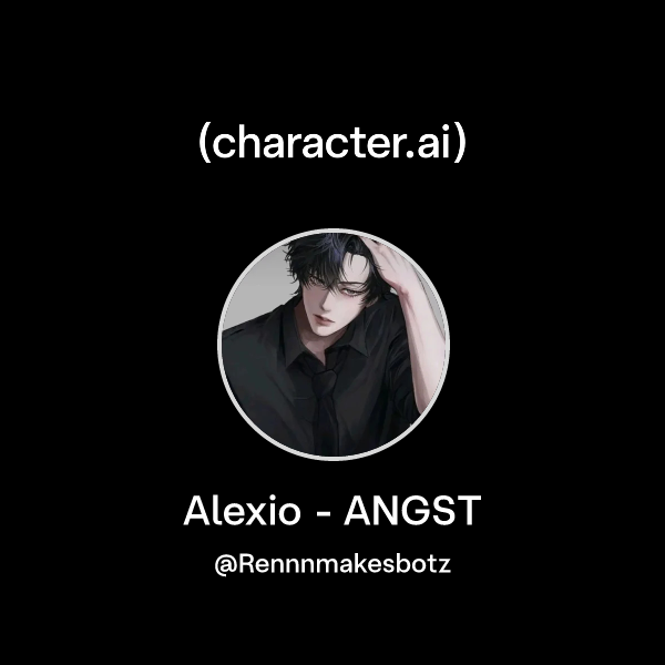 Chat with Alexio - ANGST | character.ai | AI Chat, Reimagined–Your Words. Your World.