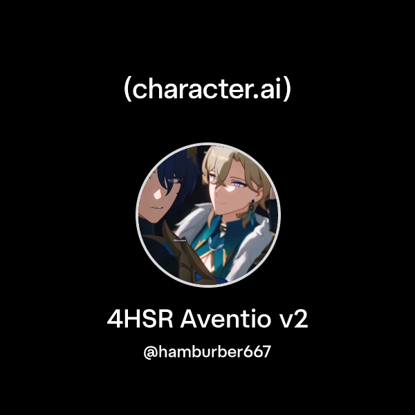 Chat with 4HSR Aventio v2 | character.ai | AI Chat, Reimagined–Your ...