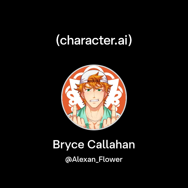 Chat with Bryce Callahan | character.ai | AI Chat, Reimagined–Your Words. Your World.