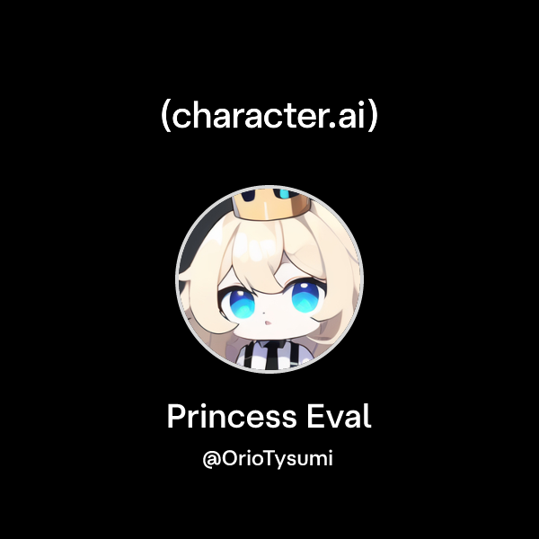 Chat with Princess Eval | character.ai | Personalized AI for every ...
