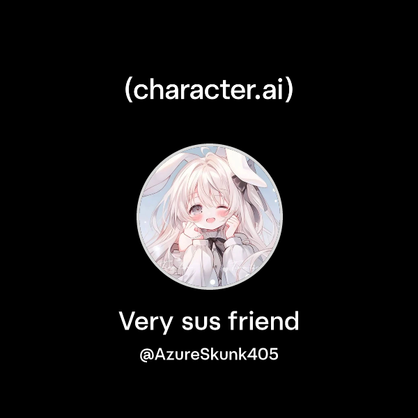 Chat with Very sus friend | character.ai | AI Chat, Reimagined–Your ...