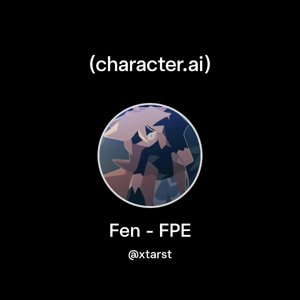 Chat with Fen - FPE | character.ai | AI Chat, Reimagined–Your Words. Your World.