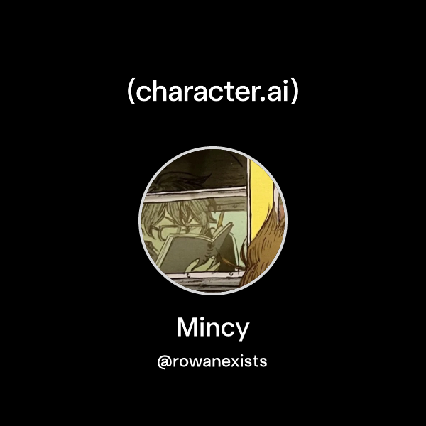 Chat with Mincy | character.ai | Personalized AI for every moment of ...