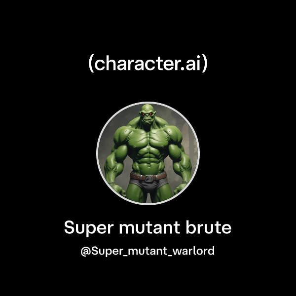 Chat with Super mutant brute | character.ai | AI Chat, Reimagined–Your ...