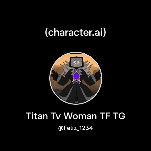 Chat with Titan Tv Woman TF TG | character.ai | AI Chat, Reimagined ...