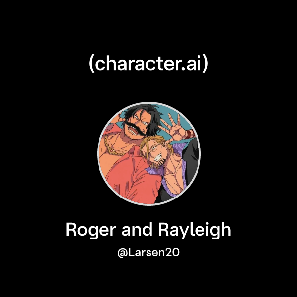 Chat with Roger and Rayleigh | character.ai | AI Chat, Reimagined–Your ...