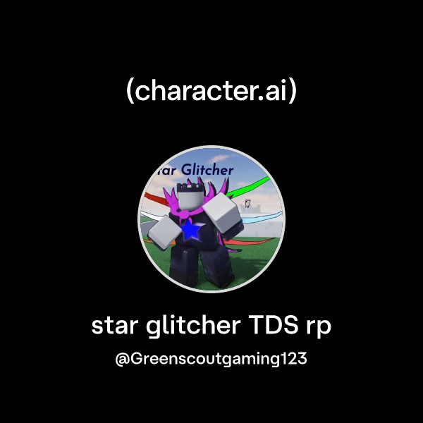 Chat with star glitcher TDS rp | character.ai | AI Chat, Reimagined ...