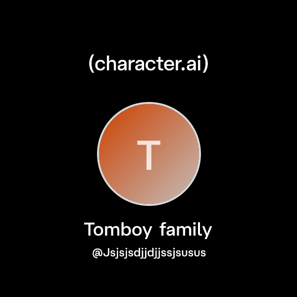 Chat with Tomboy family | character.ai | AI Chat, Reimagined–Your Words ...