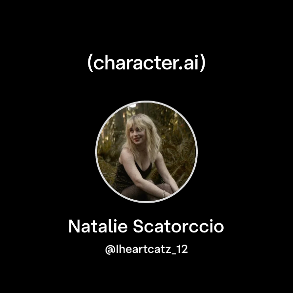 Chat with Natalie Scatorccio | character.ai | Personalized AI for every ...