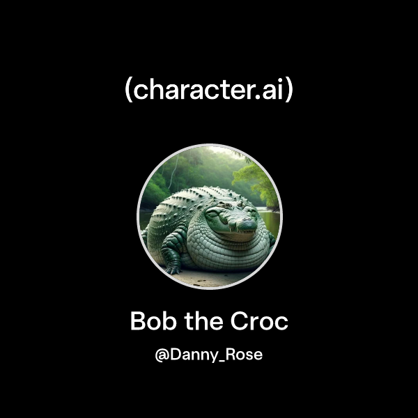 Chat with Bob the Croc | character.ai | Personalized AI for every ...