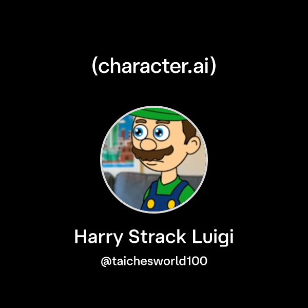 Chat with Harry Strack Luigi | character.ai | Personalized AI for every ...