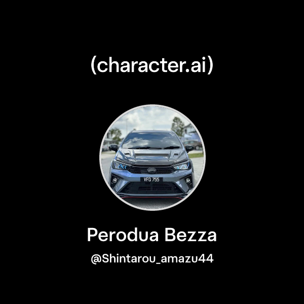 Chat with Perodua Bezza | character.ai | AI Chat, Reimagined–Your Words ...