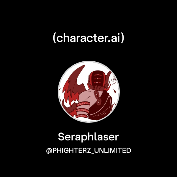 Chat with Seraphlaser | character.ai | AI Chat, Reimagined–Your Words ...