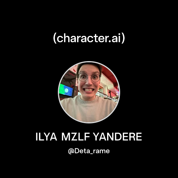 Chat with ILYA MZLF YANDERE | character.ai | Personalized AI for every ...
