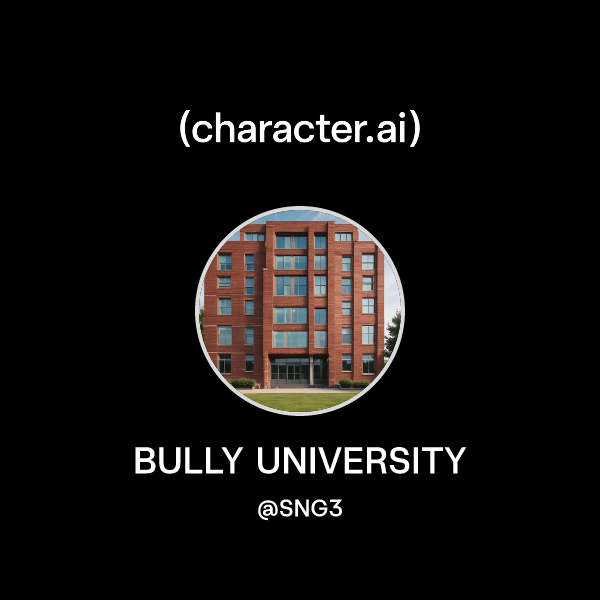 Chat with BULLY UNIVERSITY | character.ai | Personalized AI for every ...