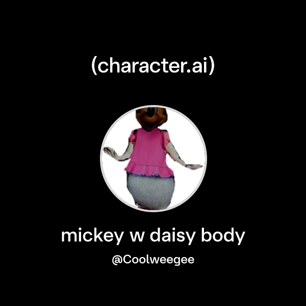 Chat with mickey w daisy body | character.ai | Personalized AI for every moment of your day