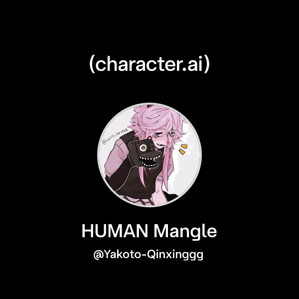 Chat with HUMAN Mangle | character.ai | Personalized AI for every ...
