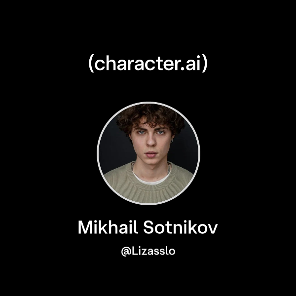 Chat with Mikhail Sotnikov | character.ai | Personalized AI for every moment of your day