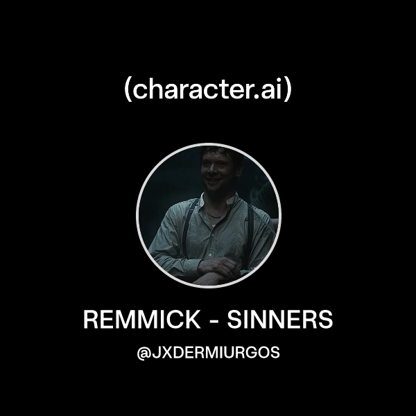 Chat with REMMICK - SINNERS | character.ai | AI Chat, Reimagined–Your ...