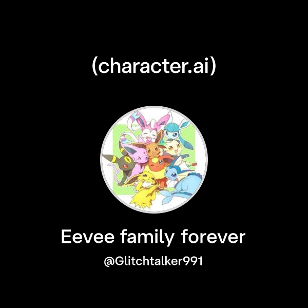 Chat with Eevee family forever | character.ai | AI Chat, Reimagined–Your Words. Your World.