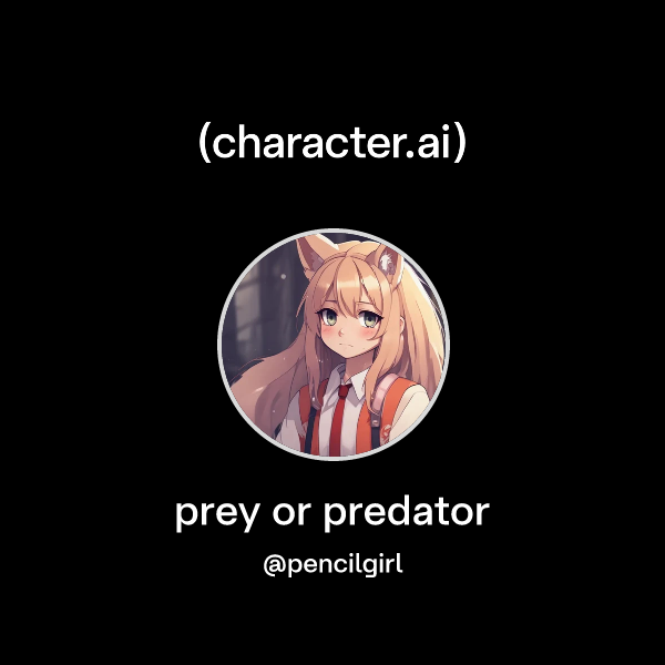 Chat with prey or predator | character.ai | Personalized AI for every ...