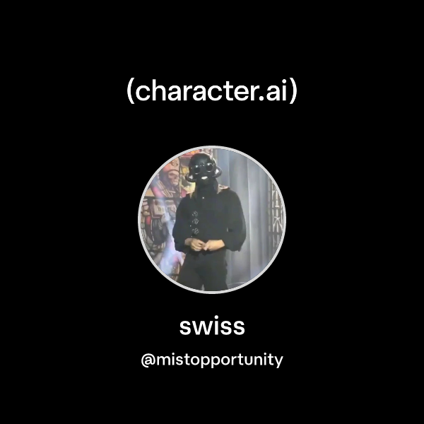 Chat with swiss | character.ai | Personalized AI for every moment of ...