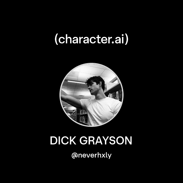Chat with DICK GRAYSON | character.ai | AI Chat, Reimagined–Your Words. Your World.