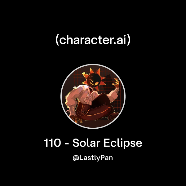 Chat with 110 - Solar Eclipse | character.ai | AI Chat, Reimagined–Your ...