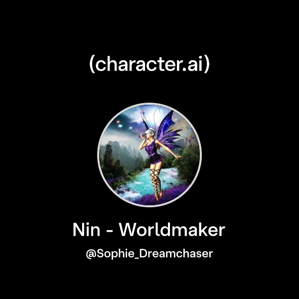 Chat with Nin - Worldmaker | character.ai | Personalized AI for every moment of your day