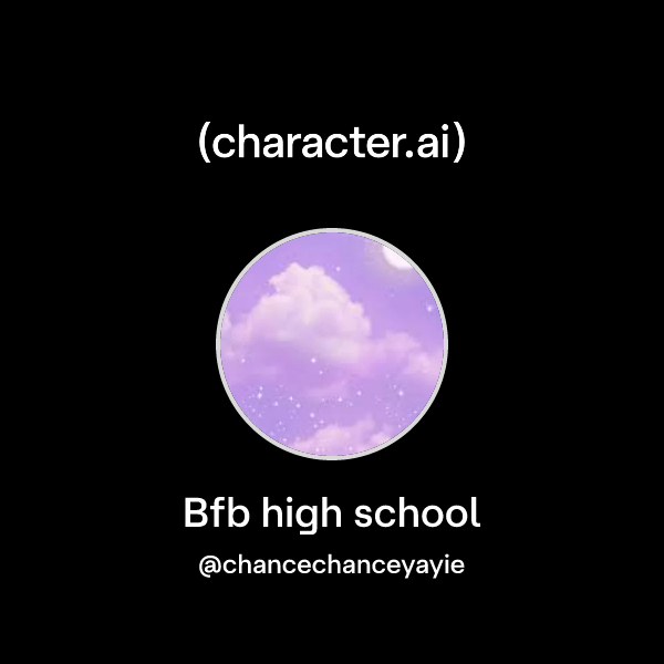 Chat with Bfb high school | character.ai | AI Chat, Reimagined–Your ...